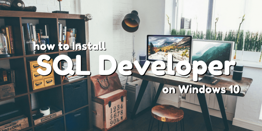 How to Install SQL Developer On Windows 10 - RebellionRider