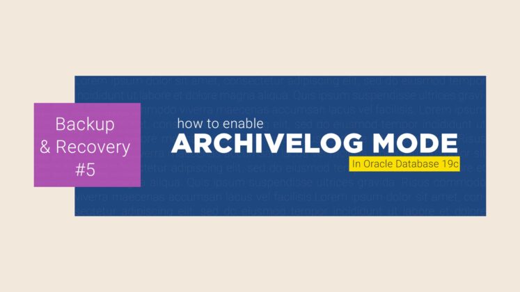 How To Enable Archive Log Mode In Oracle Database 19c - RebellionRider